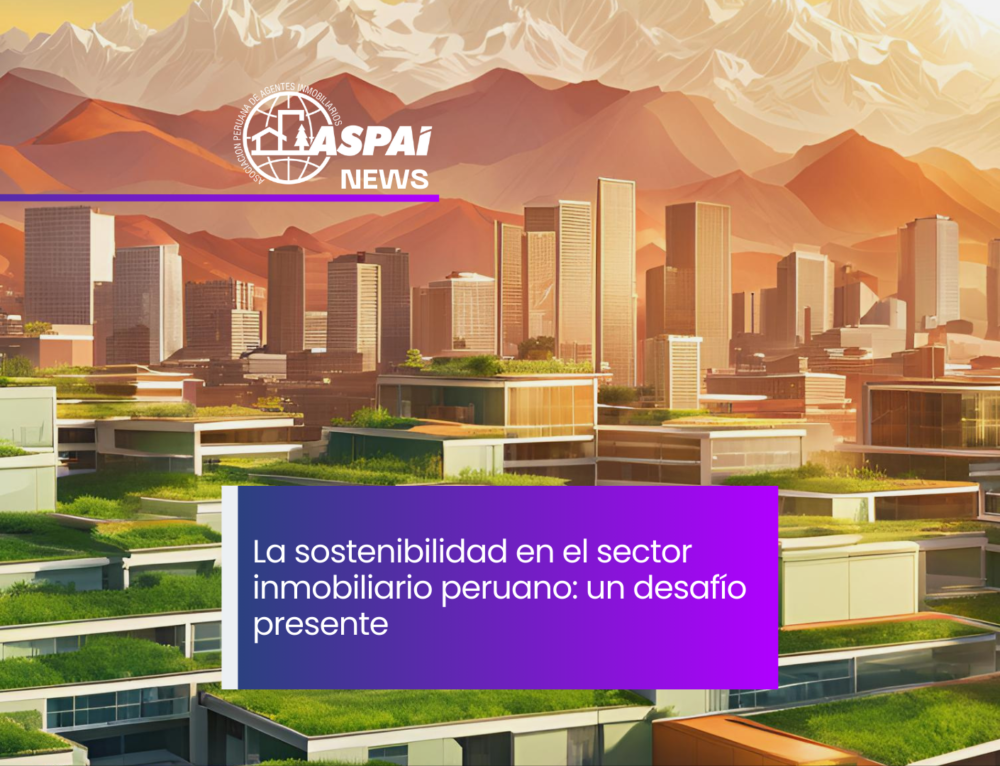 Perspectivas 2025 del sector inmobiliario en el Perú – ASPAI